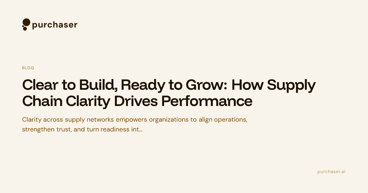 Clear to Build, Ready to Grow: How Supply Chain Clarity Drives ...