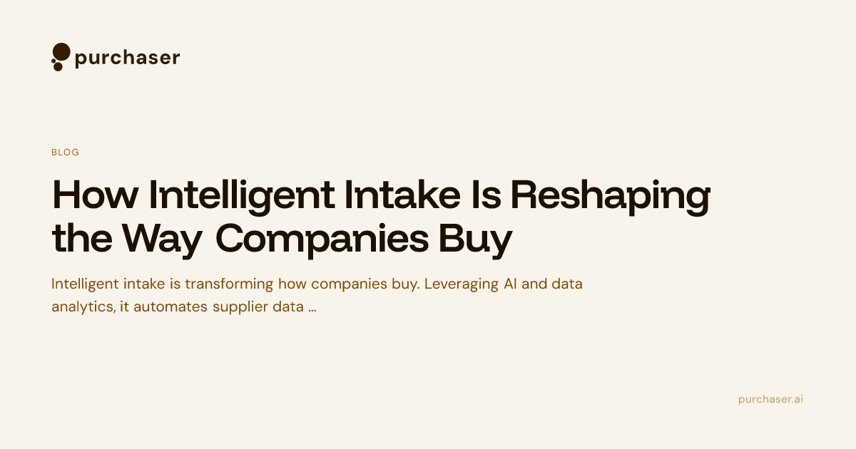 How Intelligent Intake Is Reshaping the Way Companies Buy - PurchaserAI ...