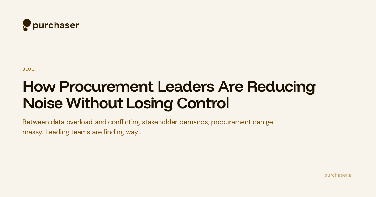 How Procurement Leaders Are Reducing Noise Without Losing Control ...