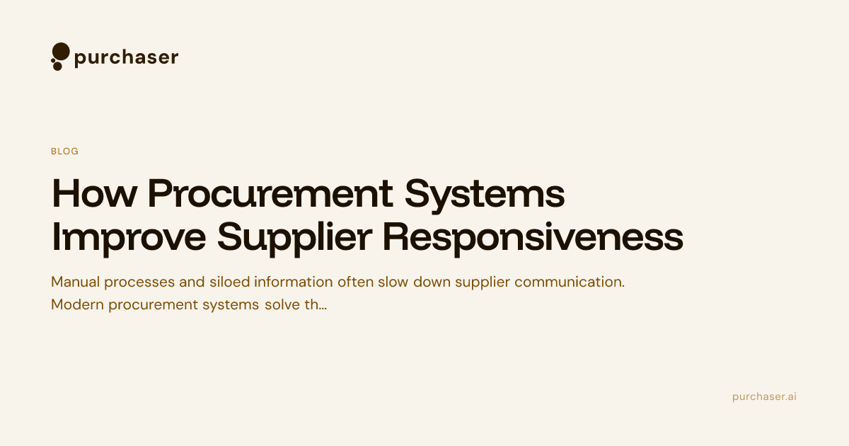 How Procurement Systems Improve Supplier Responsiveness - PurchaserAI Blog